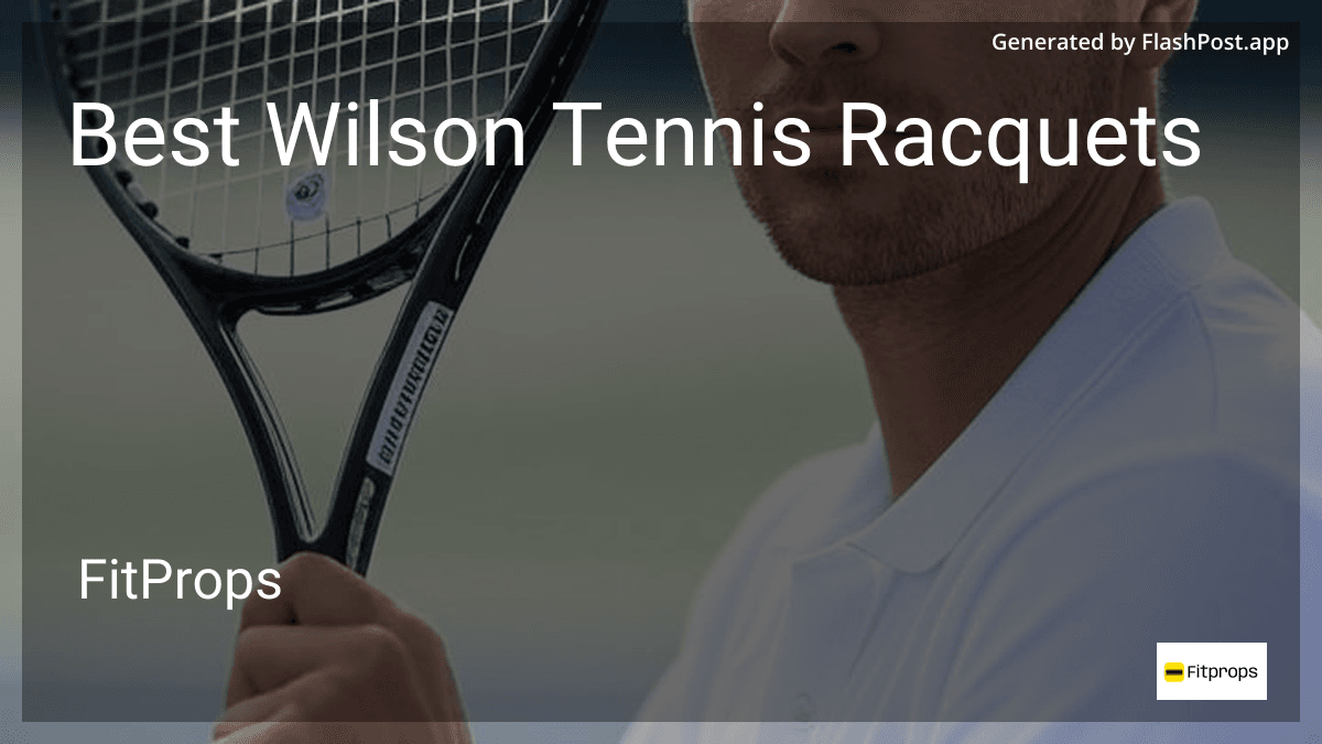 8 Best Wilson Tennis Racquets in May 2026