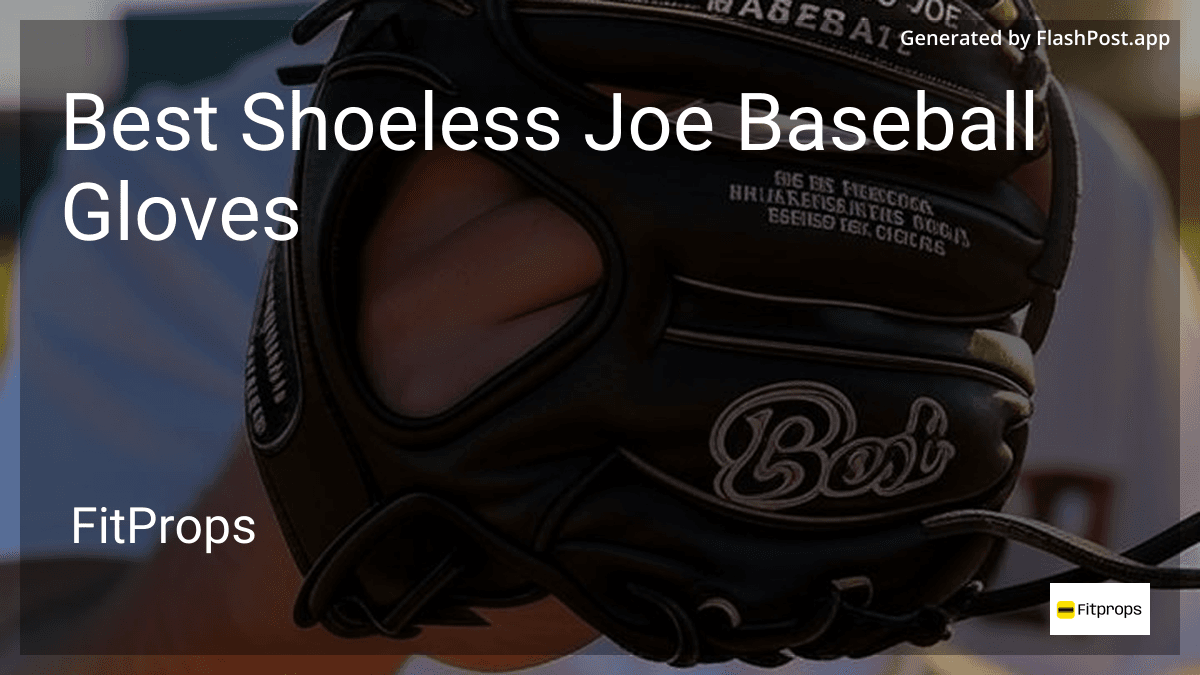 9 Best Shoeless Joe Baseball Gloves in April 2026