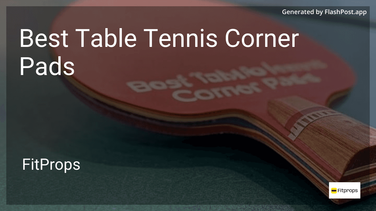 9 Best Table Tennis Corner Pads in May 2026