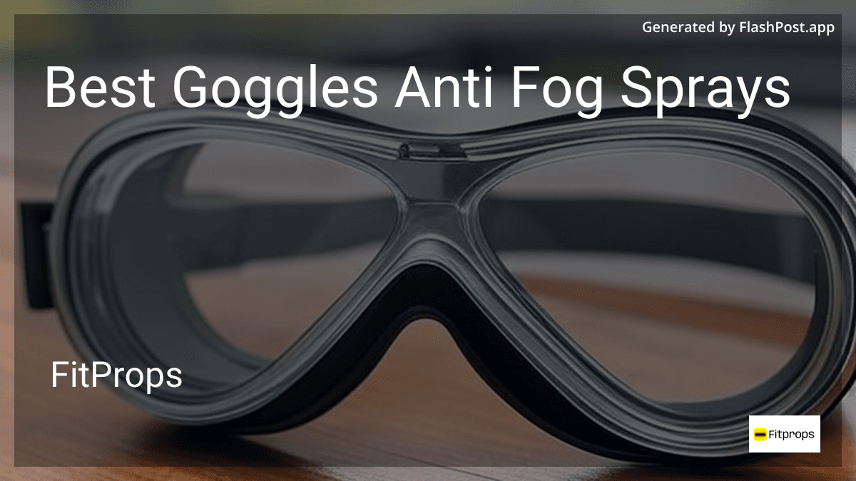 9 Best Goggles Anti Fog Sprays in May 2026