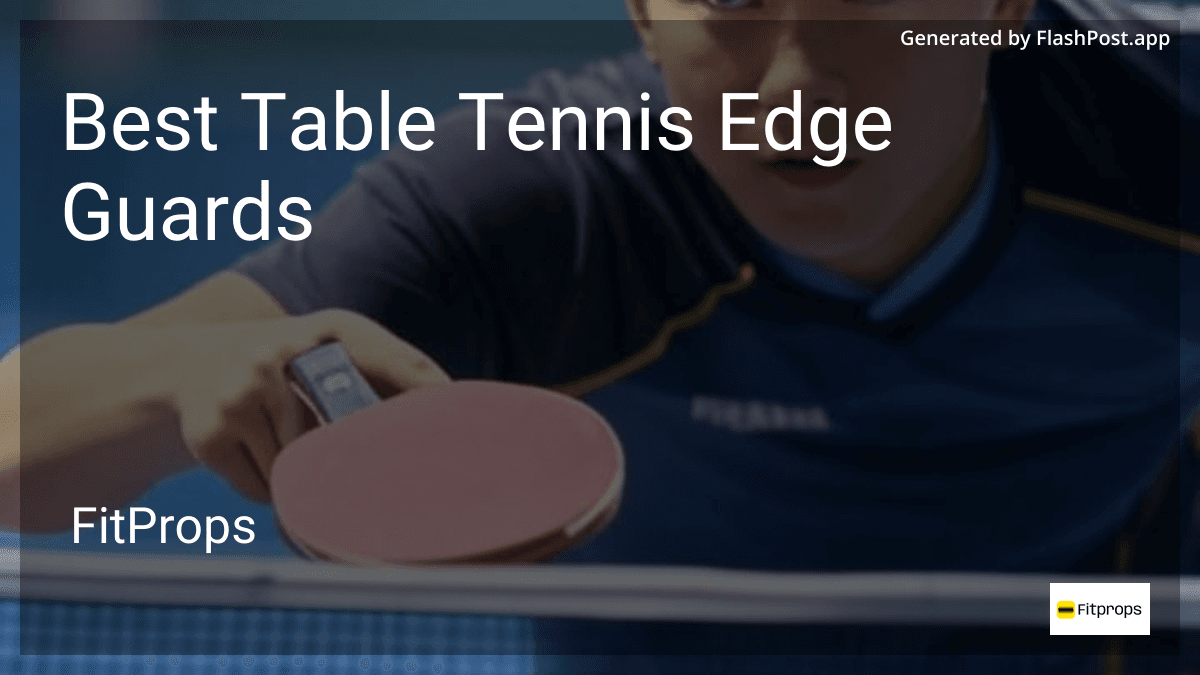 10 Best Table Tennis Edge Guards in June 2026