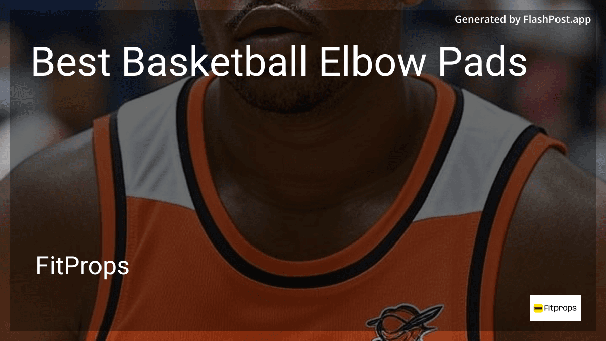 10 Best Basketball Elbow Pads in May 2026