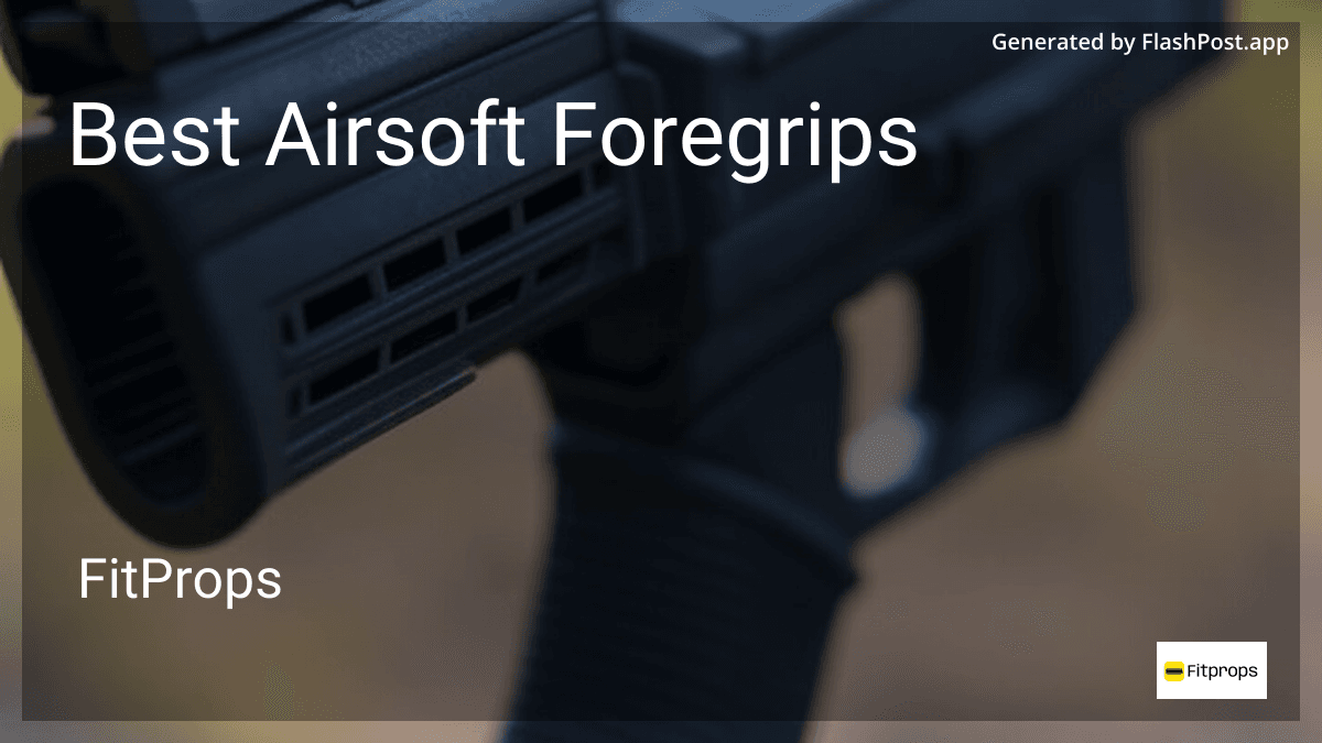 7 Best Airsoft Foregrips in May 2026